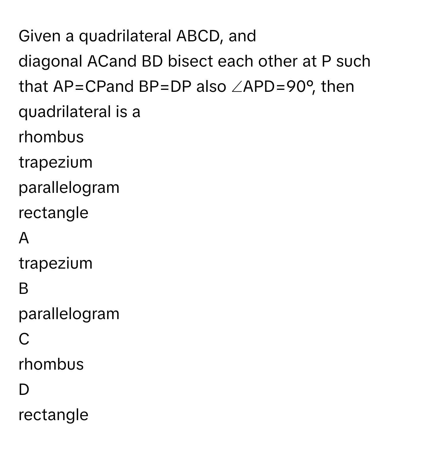 Solved: Given a quadrilateral ABCD, and diagonal ACand BD bisect each ...