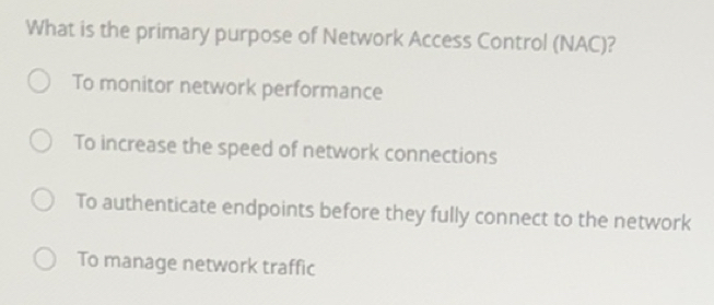 Solved: What is the primary purpose of Network Access Control (NAC)? To ...