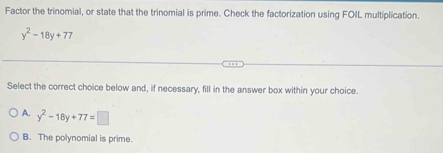 Solved: Factor the trinomial, or state that the trinomial is prime ...
