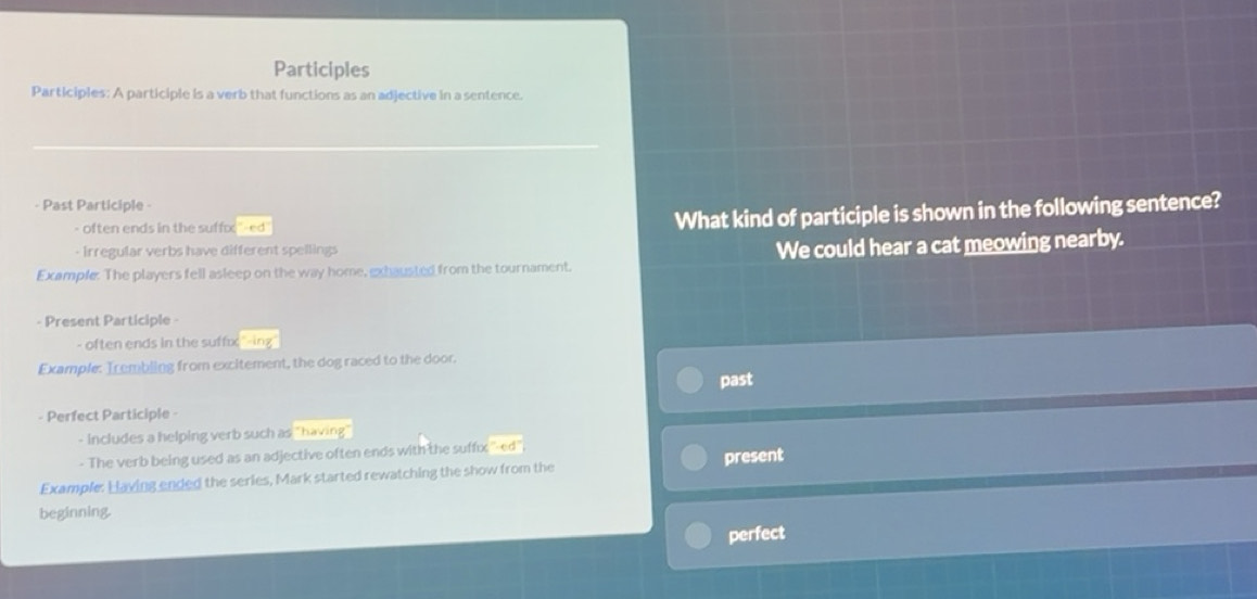 Gelöst:Participles Participles: A participle is a verb that functions ...