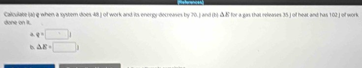 Solved: References Calculate (a) g when a system does 48 J of work and ...