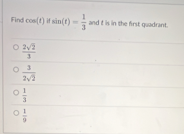 Resuelto:Find cos (t) if sin (t)= 1/3 and t is in the frst quadrant ...