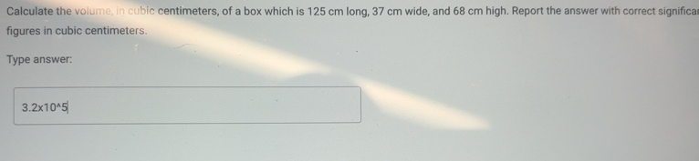 Solved: Calculate the volume, in cubic centimeters, of a box which is ...