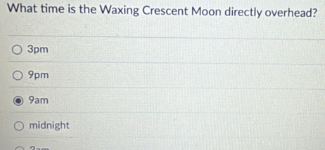 Solved: What time is the Waxing Crescent Moon directly overhead? 3pm ...