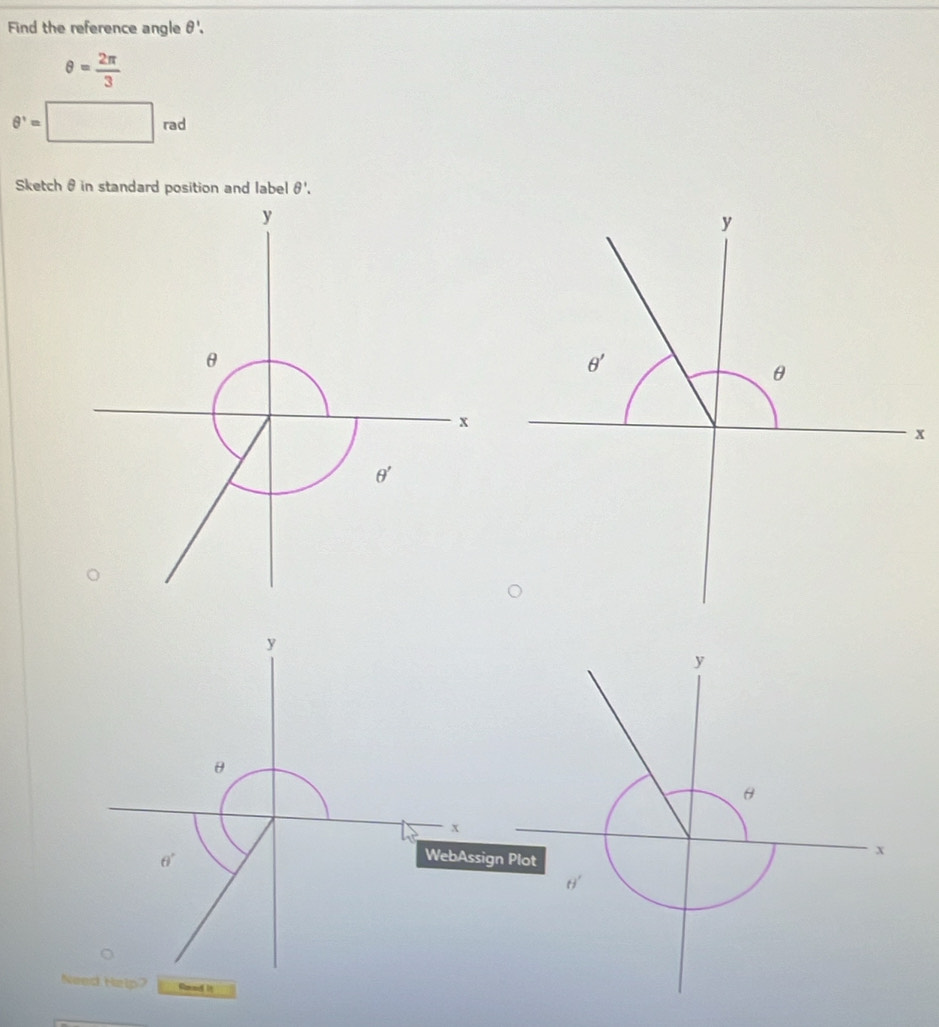 Solved: Find the reference angle θ '. θ = 2π /3 θ^,= rad Sketch θ in ...