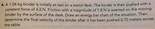 Solved: A 1.04-kg binder is initially at rest on a wood desk. The ...