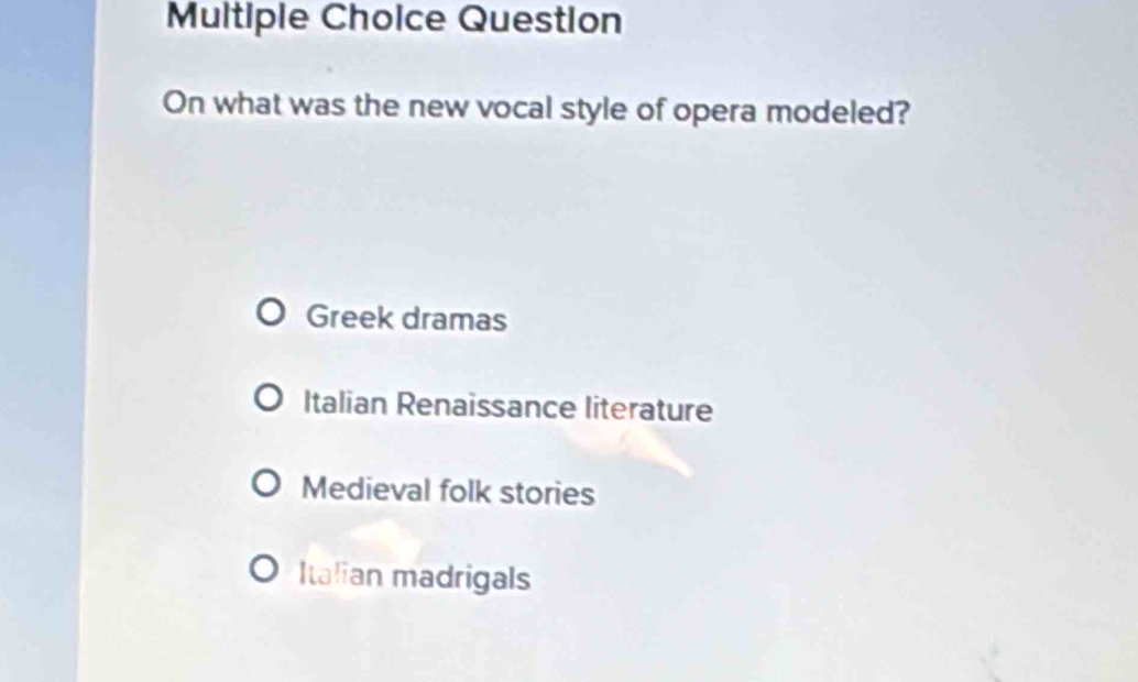 Solved: Question On what was the new vocal style of opera modeled ...