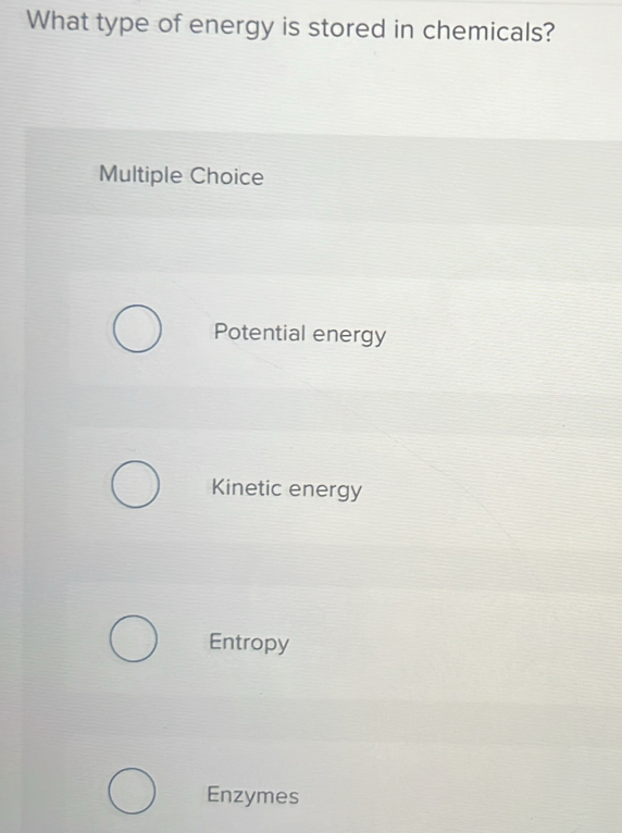 Solved: What type of energy is stored in chemicals? Multiple Choice Potential energy Kinetic ...