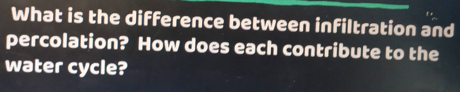 Solved: What is the difference between infiltration and percolation ...