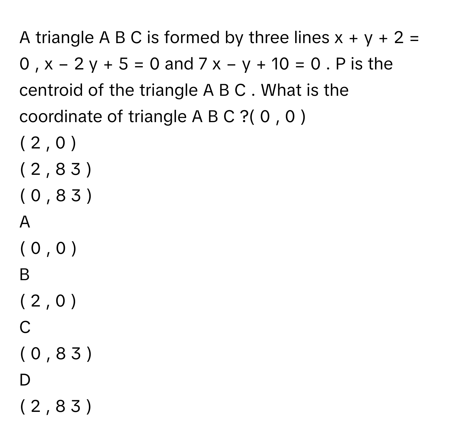 Solved: A triangle A B C is formed by three lines x + y + 2 = 0 , x − 2 y + 5 [Math]