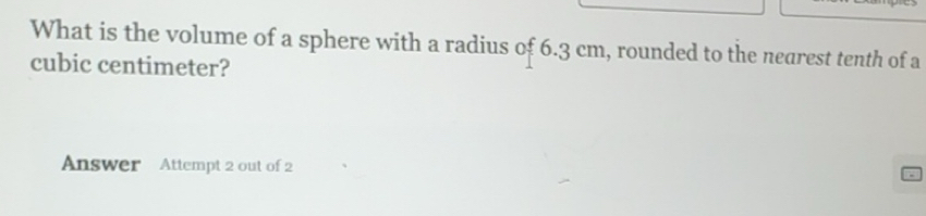 Solved: What is the volume of a sphere with a radius of 6.3 cm, rounded ...