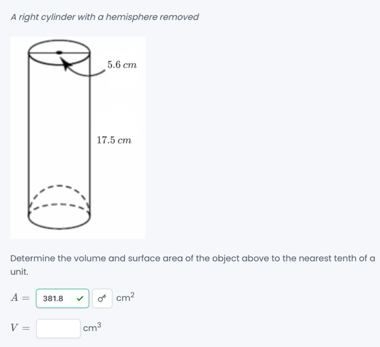 Solved: A right cylinder with a hemisphere removed Determine the volume ...