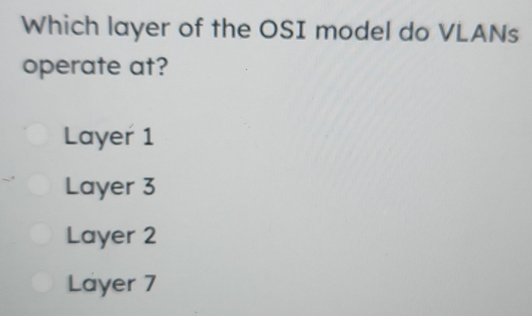 Solved: Which layer of the OSI model do VLANs operate at? Layer 1 Layer ...
