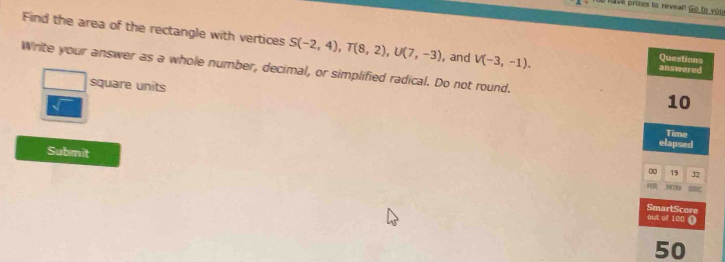 Solved: have prizes to reveal! Go to you Find the area of the rectangle ...