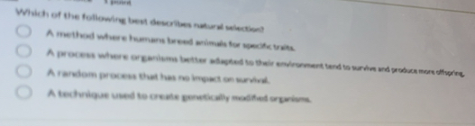 Solved: Which of the following best describes natural selection? A ...