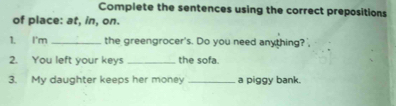 Giải quyết:Complete the sentences using the correct prepositions of ...