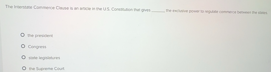Solved: The Interstate Commerce Clause is an article in the U.S ...