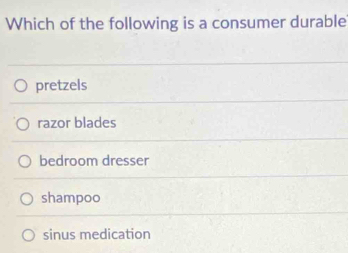 Solved: Which of the following is a consumer durable pretzels razor ...