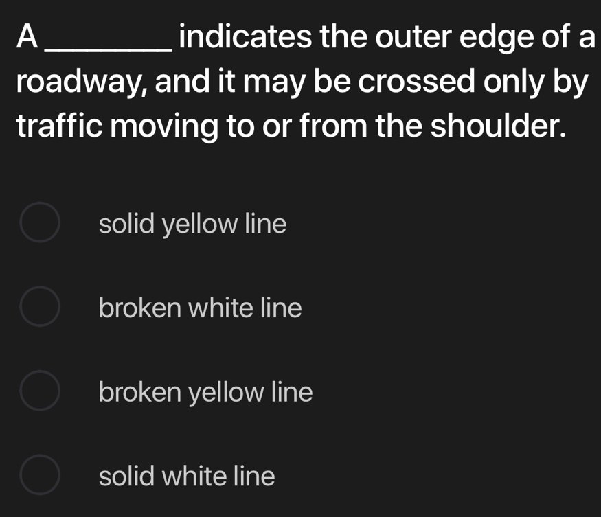 Solved: A _indicates the outer edge of a roadway, and it may be crossed ...