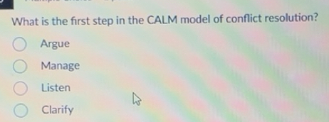 Solved: What is the first step in the CALM model of conflict resolution ...