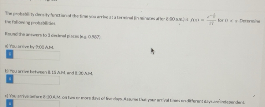 Solved: The probability density function of the time you arrive at a ...