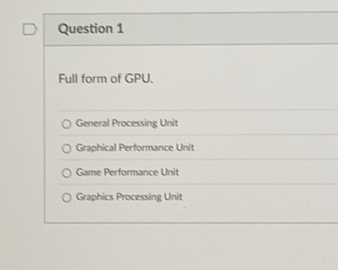 Gelöst:Full form of GPU. General Processing Unit Graphical Performance ...