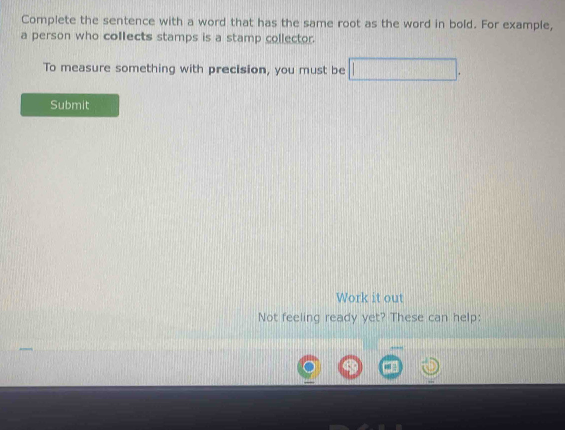 Solved: Complete the sentence with a word that has the same root as the ...