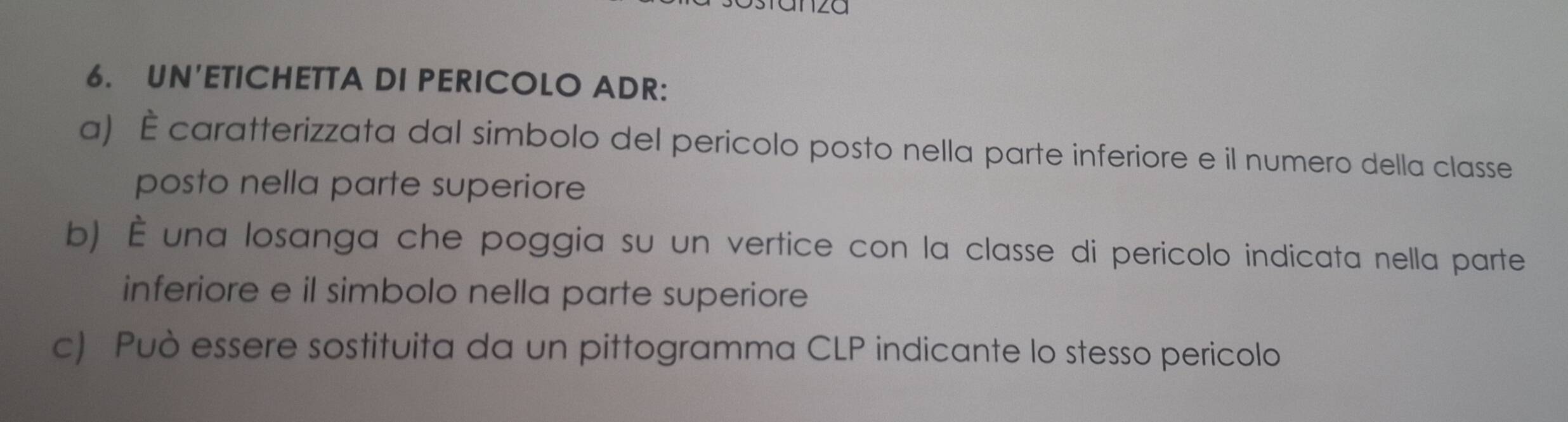 Risolto:UN’ETICHETTA DI PERICOLO ADR: a) É caratterizzata dal simbolo ...