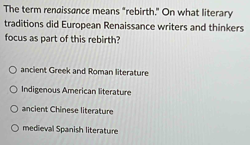 Solved: The term renaissance means “rebirth.” On what literary ...