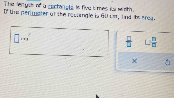 The length of a rectangle is five times its width. If the perimeter of ...