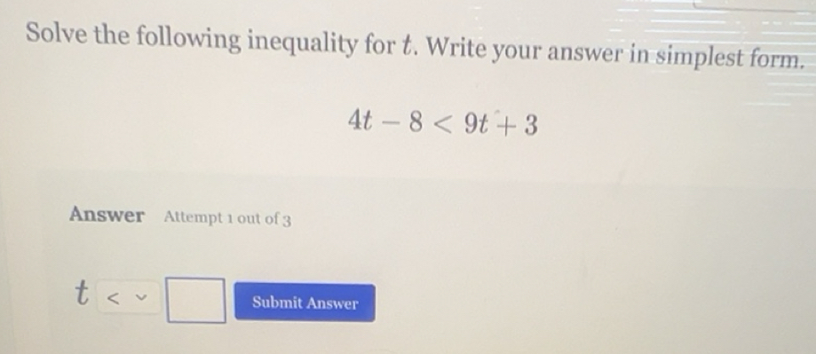 Solved: Solve the following inequality for t. Write your answer in ...
