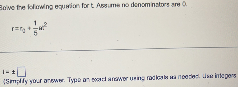 Solved: Solve the following equation for t. Assume no denominators are ...
