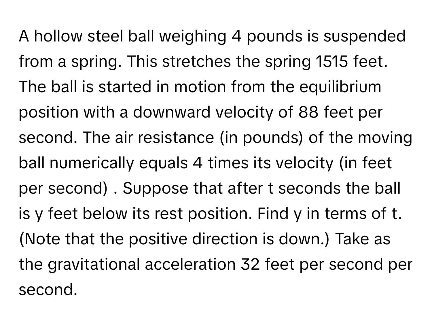 Solved: A hollow steel ball weighing 4 pounds is suspended from a ...