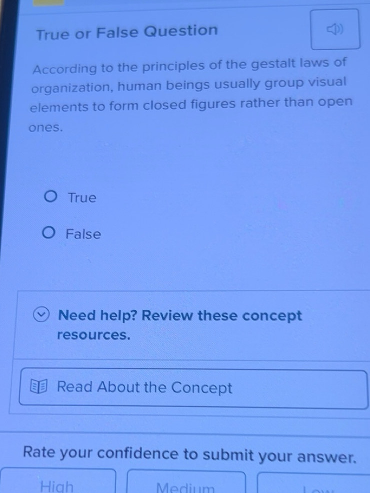 Solved: True or False Question According to the principles of the gestalt laws of organization ...