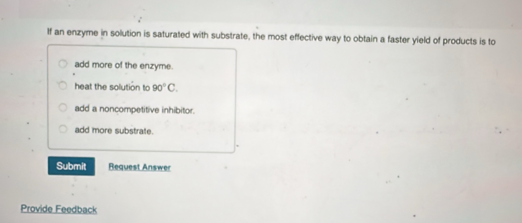 Solved: If an enzyme in solution is saturated with substrate, the most effective way to obtain a ...