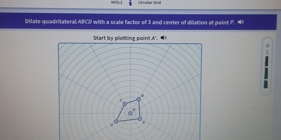 Solved: M2|L2 Circular Grid Dilate quadrilateral ABCD with a scale ...