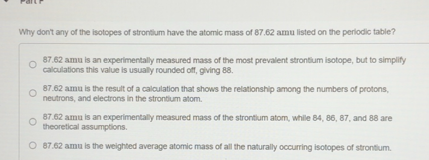 Solved: Why don't any of the isotopes of strontium have the atomic mass ...