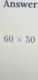 Solved: Answer 60* 50 [Math]