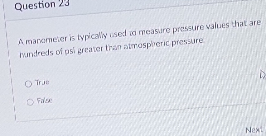 Solved: A manometer is typically used to measure pressure values that ...