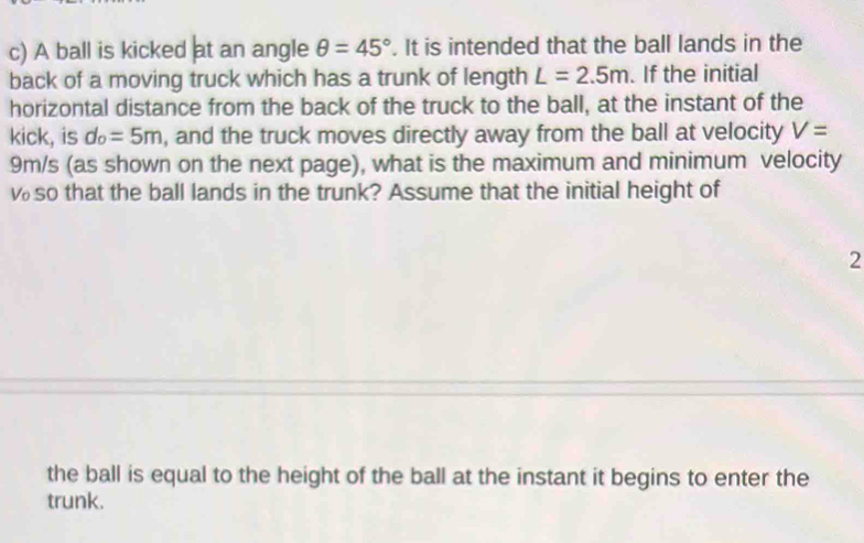 Solved: A ball is kicked at an angle θ =45°. It is intended that the ...