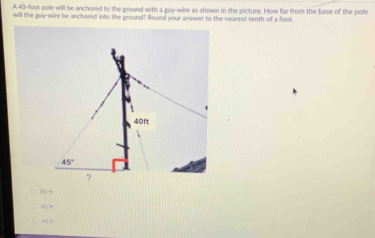 A 40-foot pole will be anchored to the ground with a guy-wire as shown ...