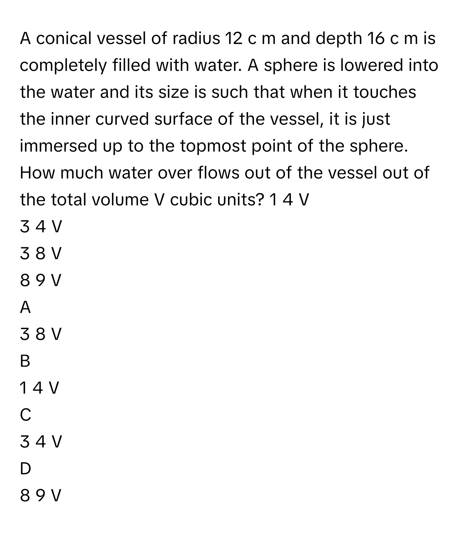 Solved: A conical vessel of radius 12 c m and depth 16 c m is ...