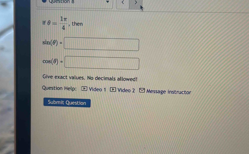 Solved: If θ = 1π /4 , then sin (θ )= cos (θ )= Give exact values. No ...