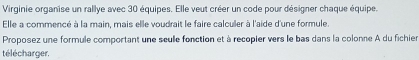 Solved: Virginie organise un rallye avec 30 équipes. Elle veut créer un ...