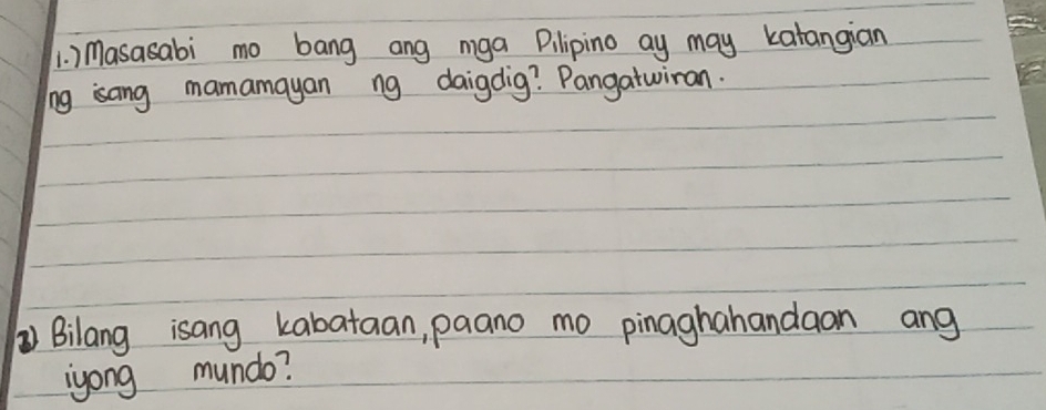 Solved: 1 )masasabi mo bang ang mga Pilipino ay may katangian ing isang ...