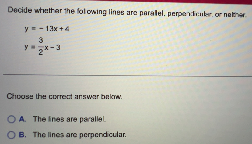 Solved: Decide whether the following lines are parallel, perpendicular ...