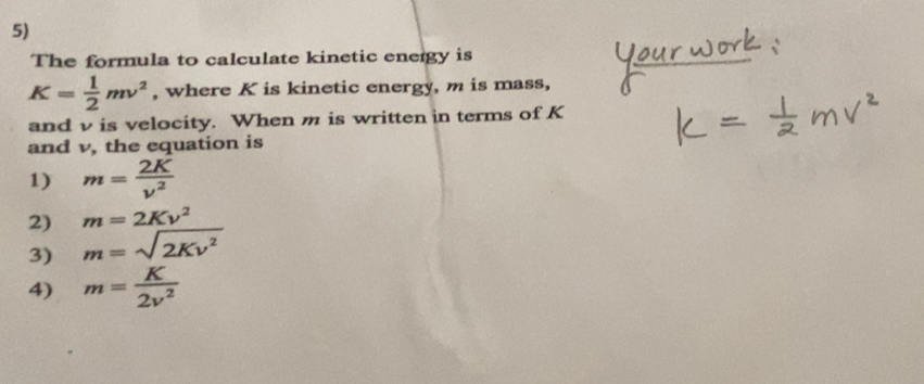 Solved: The formula to calculate kinetic energy is K= 1/2 mv^2 , where ...