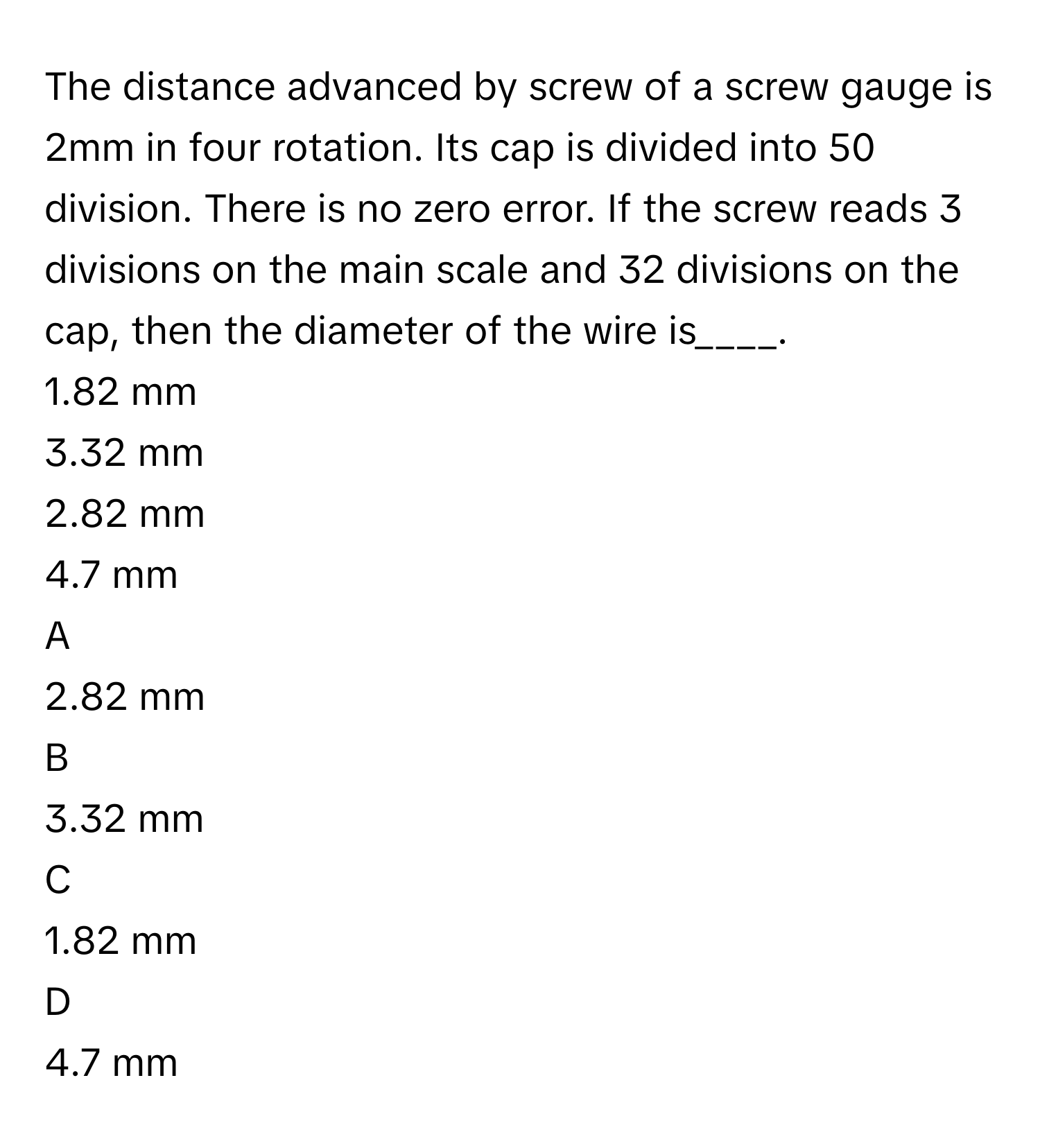 Solved: The distance advanced by screw of a screw gauge is 2mm in four ...