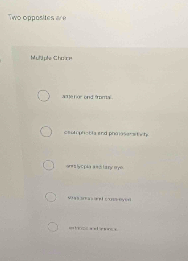 Solved: Two opposites are Multiple Choice anterior and frontal ...