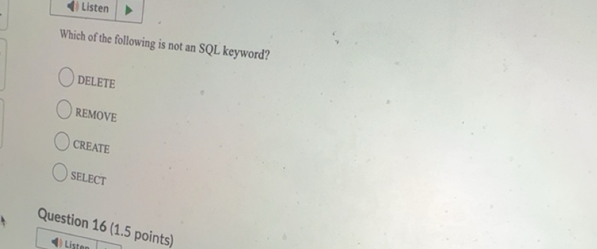 Solved: Listen Which of the following is not an SQL keyword? DELETE ...